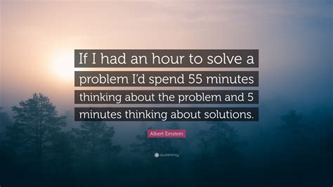 Albert Einstein Quote “if I Had An Hour To Solve A Problem Id Spend