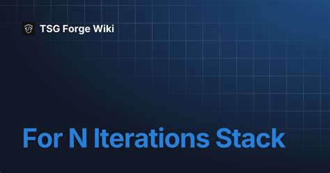 For N Iterations Stack Tsg Forge Wiki