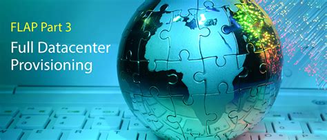 Flap Part 3 Full Data Center Provisioning