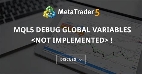Mql5 Debug Global Variables Metatrader 5 General Mql5