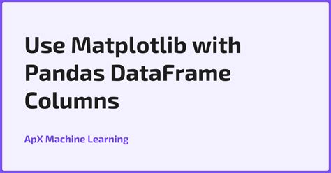 Use Matplotlib With Pandas Dataframe Columns