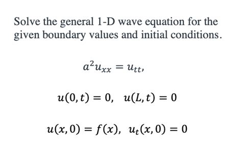 Solved Solve The General 1 D Wave Equation For The Given