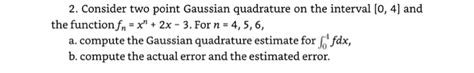 Solved 2 Consider Two Point Gaussian Quadrature On The