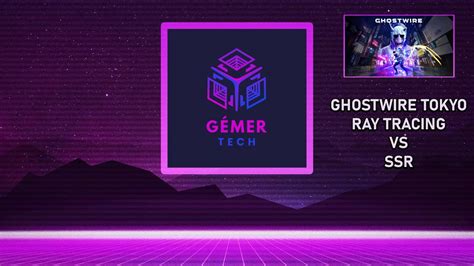 Ghostwire Tokyo Ray Tracing Vs Ssr Youtube