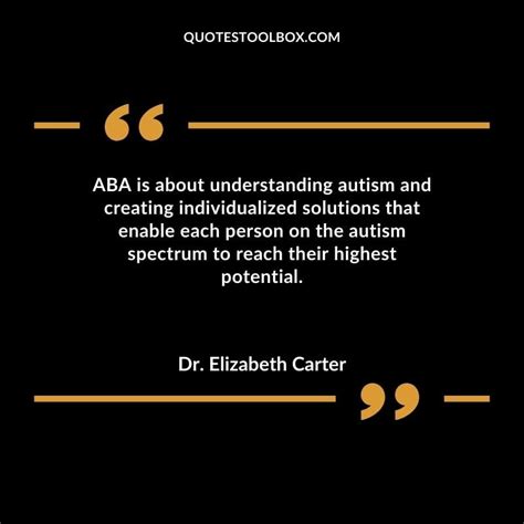 Aba Is About Understanding Autism And Creating Individualized Solutions That Enable Each Person