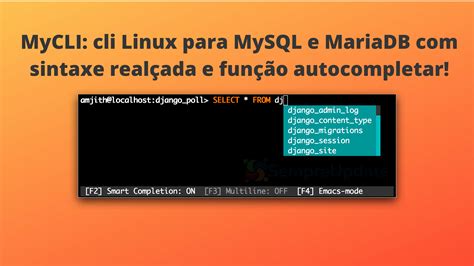 Mycli Um Cli Linux Para Mysql E Mariadb Com Sintaxe Realçada E Função