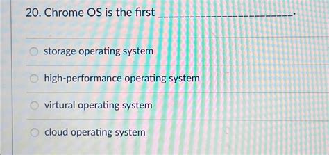 Solved Chrome Os Is The Firststorage Operating
