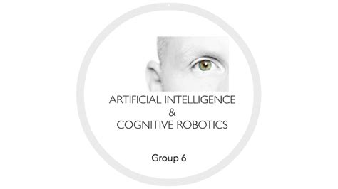 Artificial Intelligence And Cognitive Robotics By Chaelynn Lee On Prezi