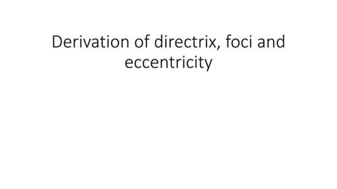 Derivation Of Directrix And Focus Of Hyperbola Ppt
