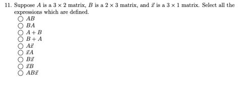 solved 11 suppose a is a 3 x 2 matrix b is a 2 x 3 matrix