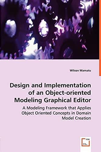 Design And Implementation Of An Object Oriented Modeling Graphical Editor A Modeling Framework