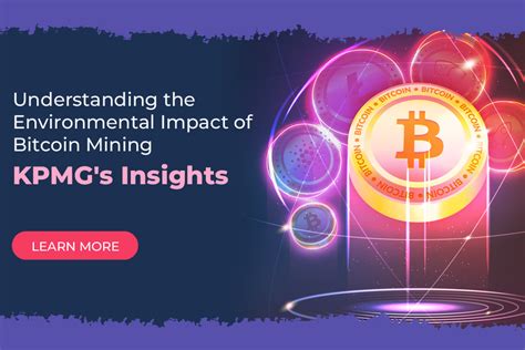 Understanding The Environmental Impact Of Bitcoin Mining Kpmgs Insights