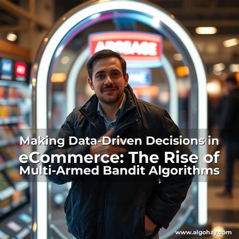 Making Data Driven Decisions In Ecommerce The Rise Of Multi Armed