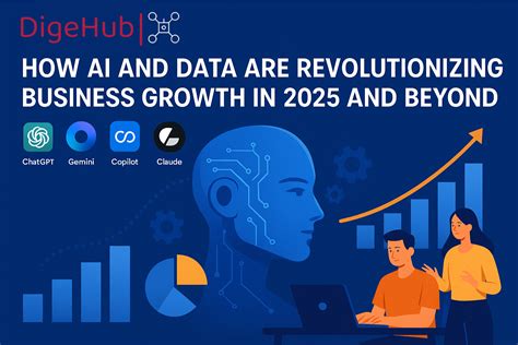 How Ai And Data Are Revolutionizing Business Growth In 2025 Digehub