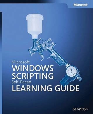 Microsoft Windows Scripting Self Paced Learning Guide By Ed Wilson Goodreads