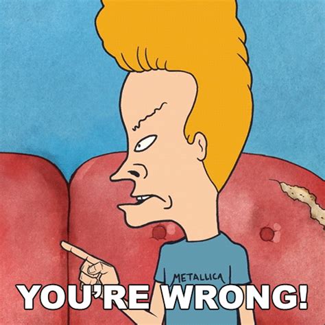 Youre Wrong Beavis And Butthead  By Paramount Find And Share On Giphy