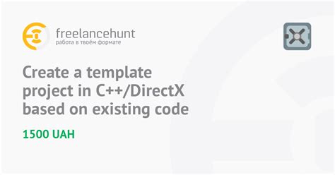 Create A Template Project In C DirectX Based On Existing Code Freelance Job For A Specialist