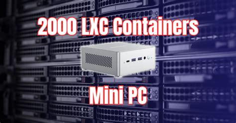 Almost 2000 Lxc Containers On A Mini Pc Virtualization Howto