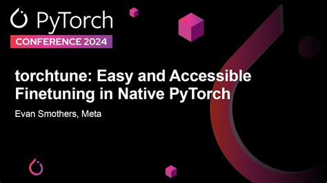 torchtune easy and accessible finetuning in native pytorch evan
