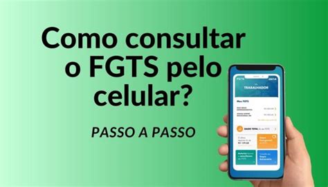Como Consultar O Saldo Do Fgts Pelo Celular Passo A Passo Simples E Rápido