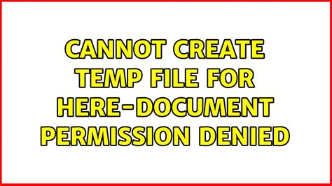 Cannot Create Temp File For Here Document Permission Denied 3 Solutions Youtube