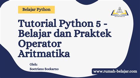 Tutorial Pemrograman Python Part 5 Belajar Dan Praktek Operator Aritmatika Youtube