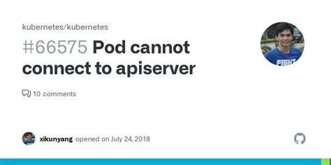 pod cannot connect to apiserver · issue 66575 · kubernetes kubernetes · github