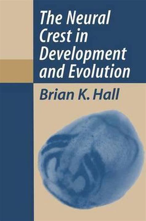 The Neural Crest In Development And Evolution 9780387987026 Brian K Hall Boeken Bol