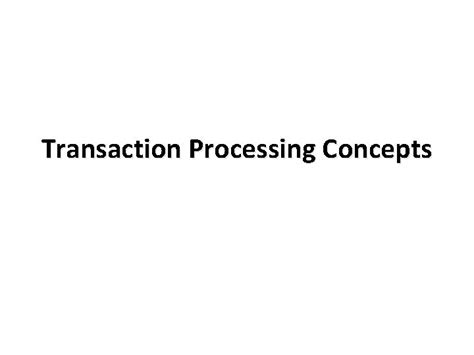 Transaction Processing Concepts 1 Introduction To Transaction Processing