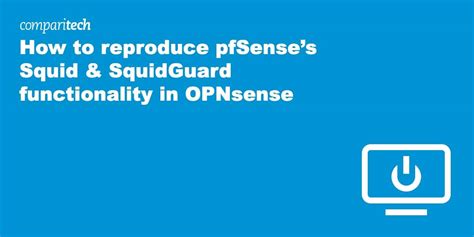 Reproduce Pfsenses Squid And Squidguard Functionality In Opnsense
