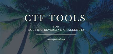 Top Essential CTF Tools For Solving Reversing Challenges Yeah Hub