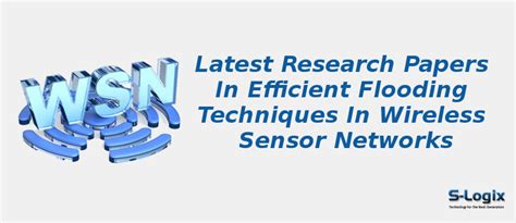 Top 50 Research Papers In Efficient Flooding Techniques In Wsn S Logix