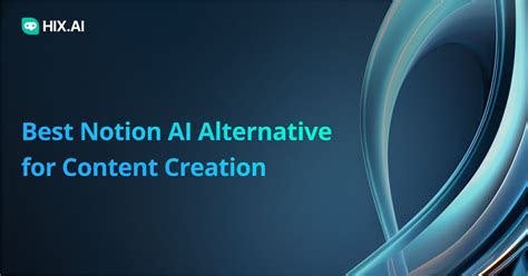 Best Notion AI Alternative For Content Creation HIX Writer