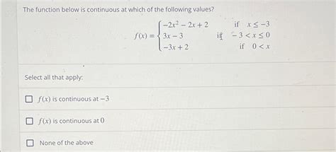 Solved The Function Below Is Continuous At Which Of The Chegg