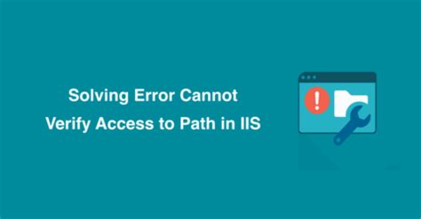 Solving Error Cannot Verify Access To Path In IIS