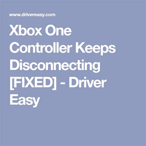 Xbox One Controller Keeps Disconnecting [fixed] Driver Easy Xbox