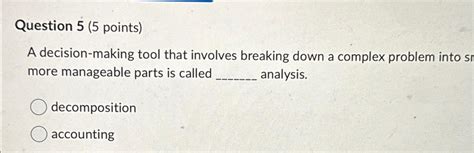 Solved Question 5 5 ﻿pointsa Decision Making Tool That