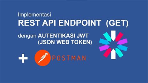 Implementasi Rest Api Endpoint Get Dengan Autentikasi Json Web Token Jwt Menggunakan Postman