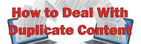 How To Deal With Duplicate Content Bka Content