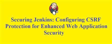 Securing Jenkins Configuring Csrf Protection For Enhanced Web