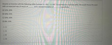 Solved Assume An Investor With The Following Utility