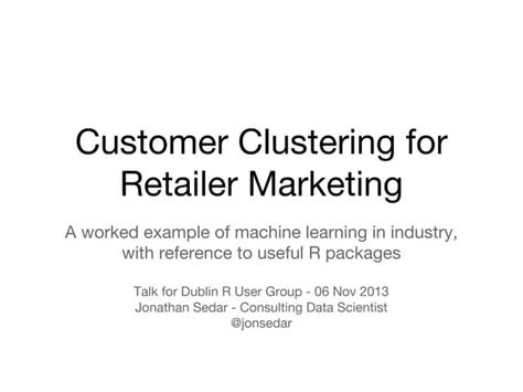 Customer Clustering For Retailer Marketing Ppt