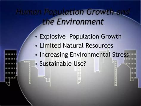 Ppt Human Population Growth And The Environment Powerpoint