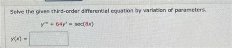 Solved Solve The Given Third Order Differential Equation By Chegg