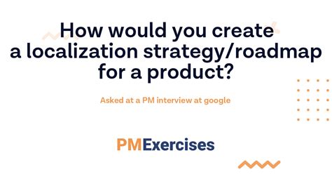 How Would You Create A Localization Strategy Roadmap For A Product