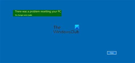 There Was A Problem Resetting Your Pc Error On Windows 11 10