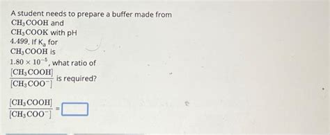 Solved A Student Needs To Prepare A Buffer Made From Ch3cooh