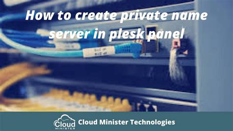 How To Create Private Name Server In Plesk Panel Cloudminister