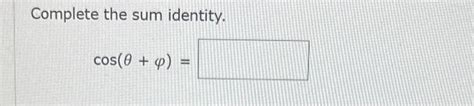 Solved Complete the sum identity cos θ φ Chegg com