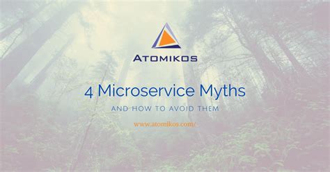 4 Microservice Myths And How To Avoid Them